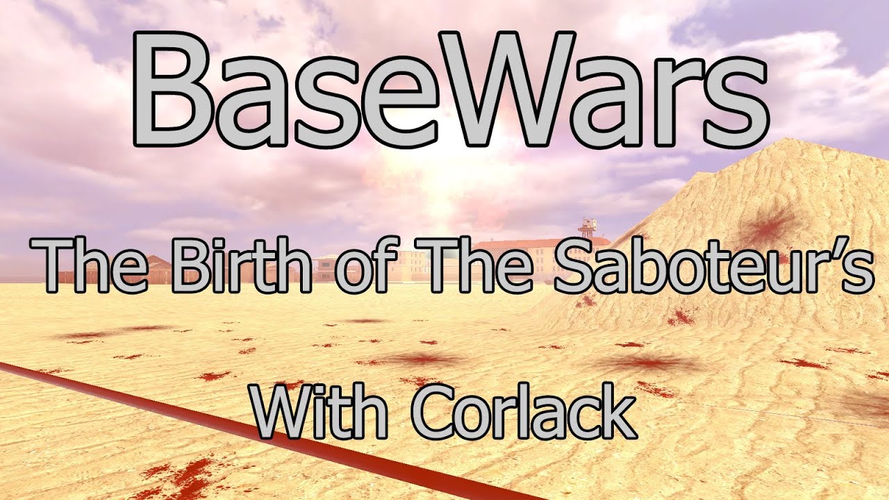 BaseWars part 1 "Corlack's a Saboteur" - YouTube