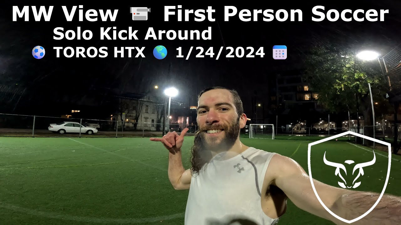 MW View 📹 Solo Kick Around ⚽ Toros HTX 🌎🥅 1/24/2023 📅 - YouTube