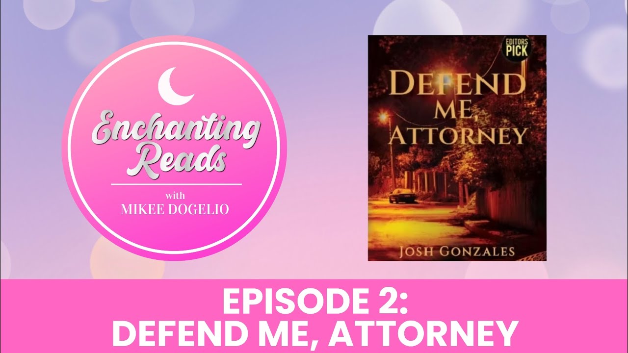 Episode 2: Defend Me, Attorney | Enchanting Reads with Mikee Dogelio ...