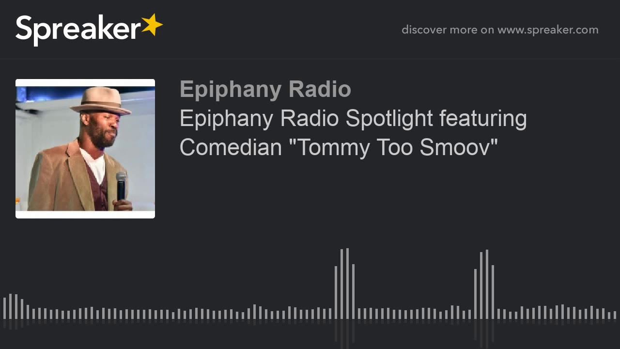 Epiphany Radio Spotlight featuring Comedian "Tommy Too Smoov" - YouTube