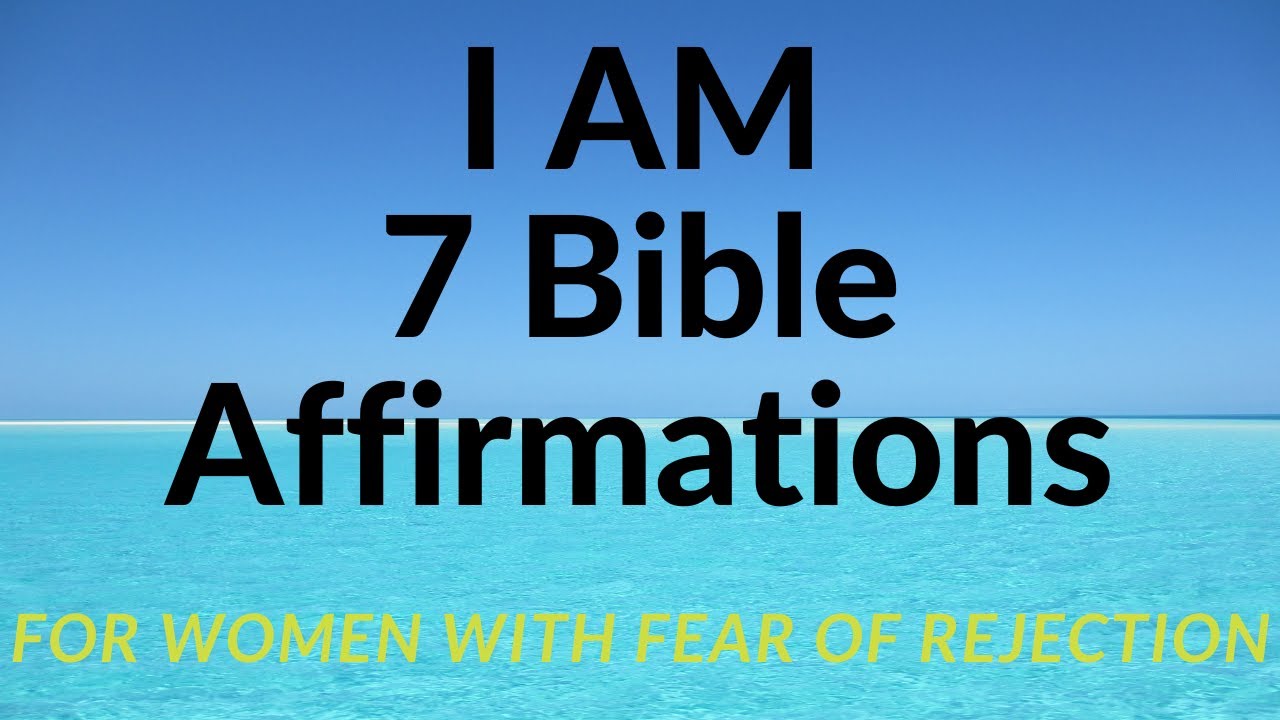 Overcoming Fear of Rejection? These 7 Bible Affirmations Could Help ...
