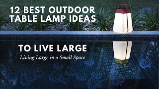 12 Best Outdoor Table Lamp Ideas - TO LIVE LARGE