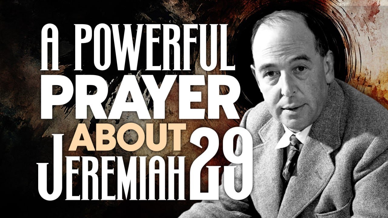 A Powerful Prayer About Jeremiah 29 - Reflections by C.S. Lewis - YouTube