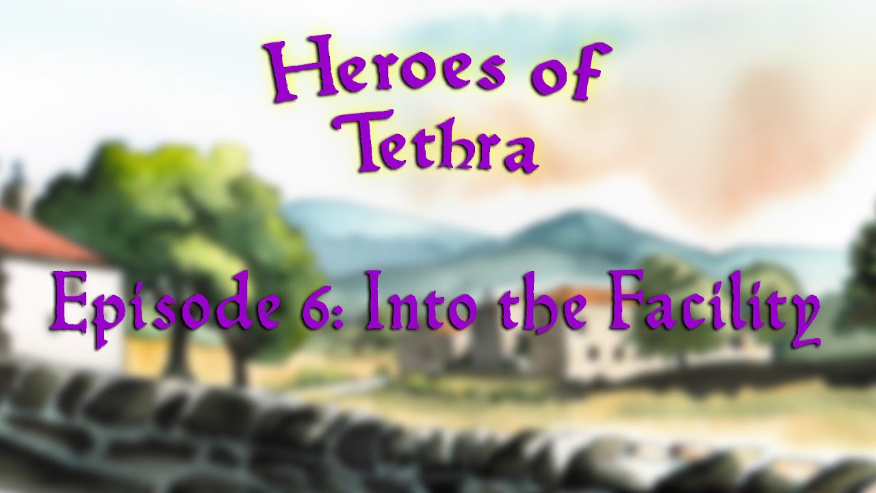 Heroes of Tethra: Episode 6 - Into the Facility *S01 E006* D&D5e ...