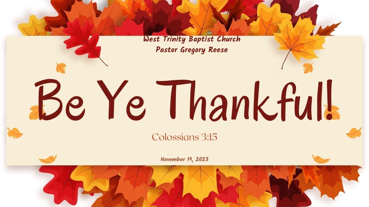 BE YE THANKFUL WEST TRINITY BAPTIST CHURCH SELMA AL PASTOR GREGORY ...