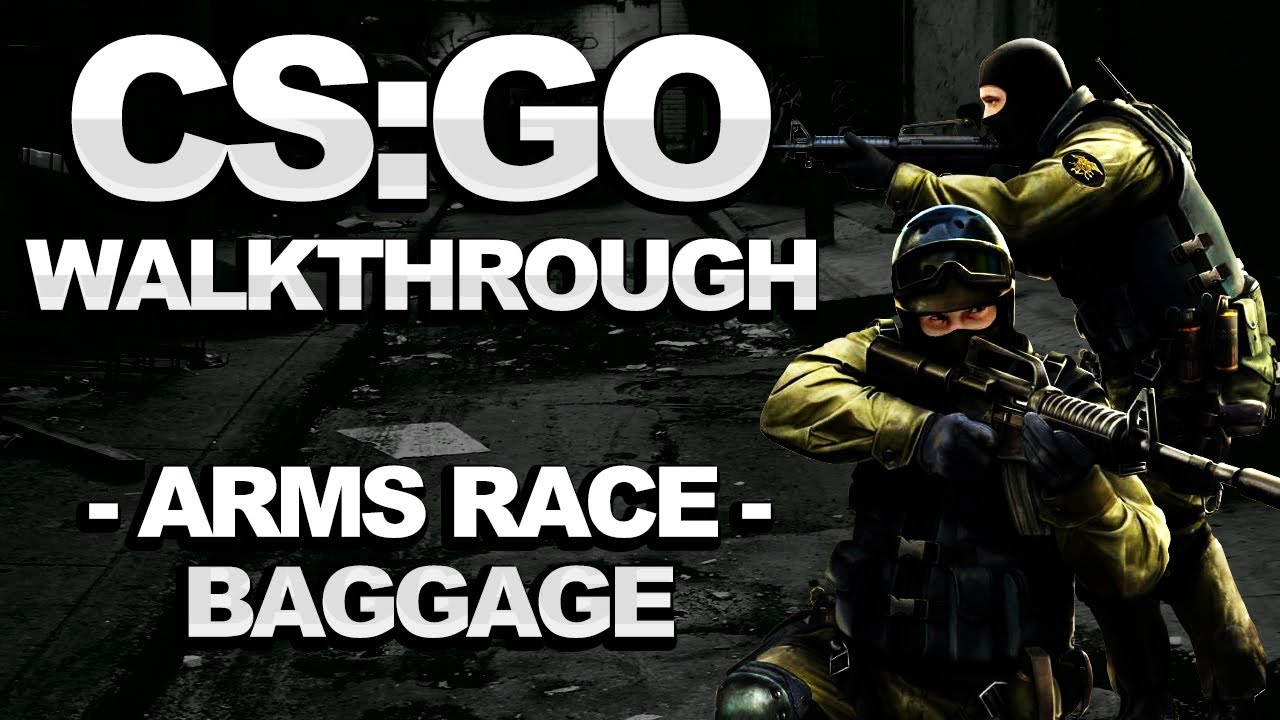 Counterstrike: Global Offensive Walkthrough - Arms Race: Baggage ...
