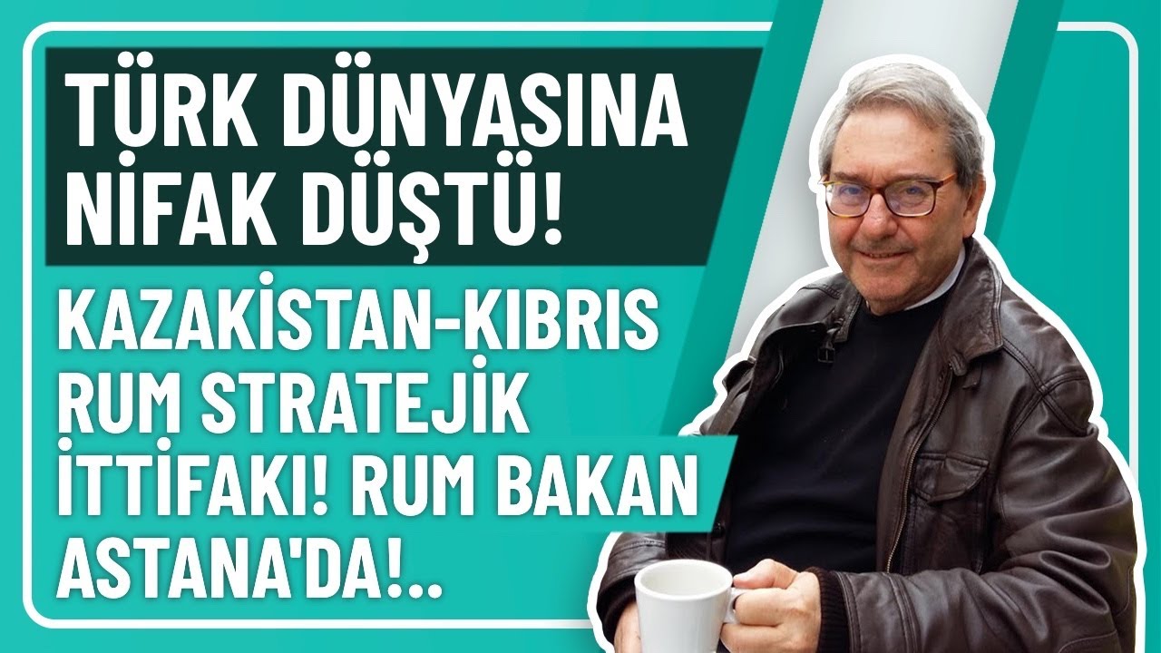 TÜRK DÜNYASINA NİFAK DÜŞTÜ! KAZAKİSTAN-KIBRIS RUM STRATEJİK İTTİFAKI ...