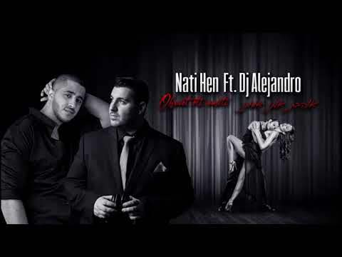 Nati Hen ft. DJ Alejandro - Ohevet oti amiti - אוהבת אותי אמיתי ...