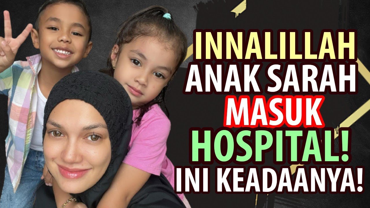 Innalillah! Anak Puteri Sarah Masuk Hospital! Ini Keadaan Anaknya ...