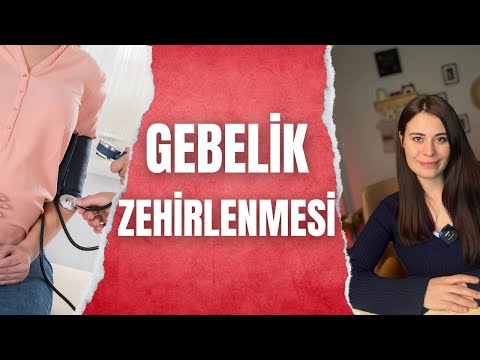Gebelik Zehirlenmesi Belirtileri Nelerdir? Neden Olur?  (Preklampsi)