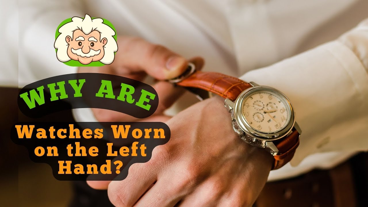 Why Are Watches Worn on the Left Hand? - YouTube
