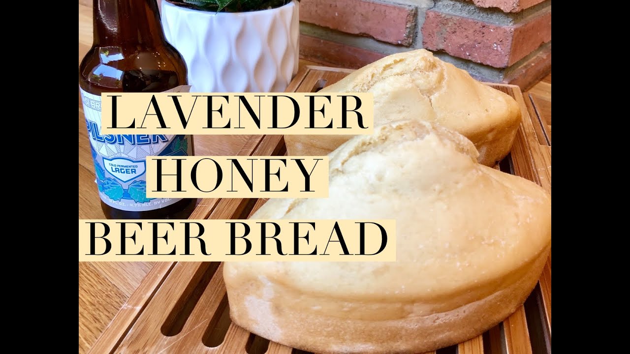 Lavender Honey Beer Bread - YouTube