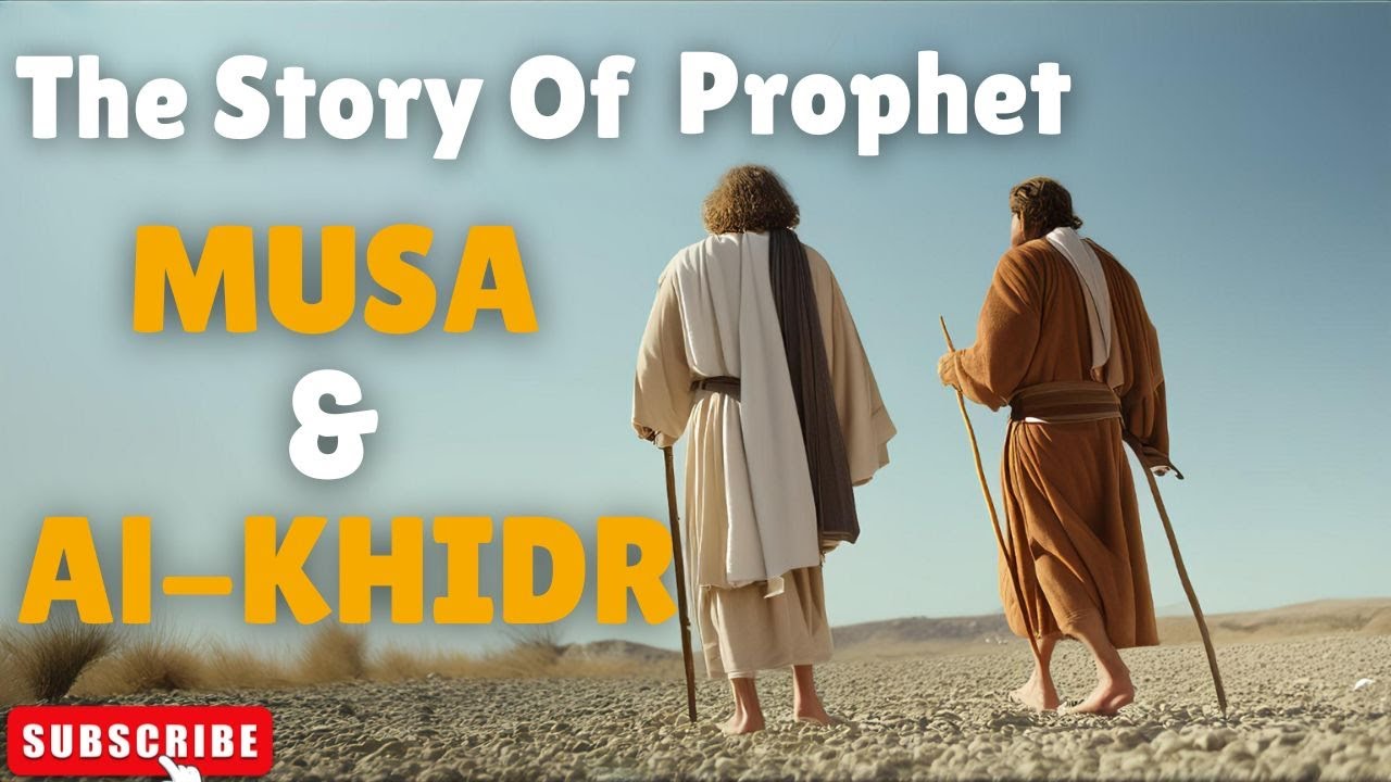 The Story Of Prophet Musa (AS) & Al-Khidr (AS) - YouTube