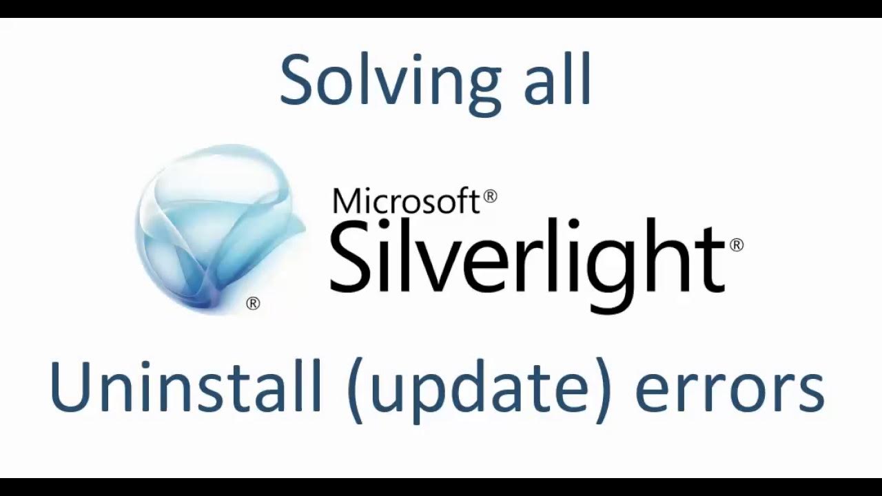 How to Solve all Silverlight uninstall/update errors. Un-Install? - YouTube