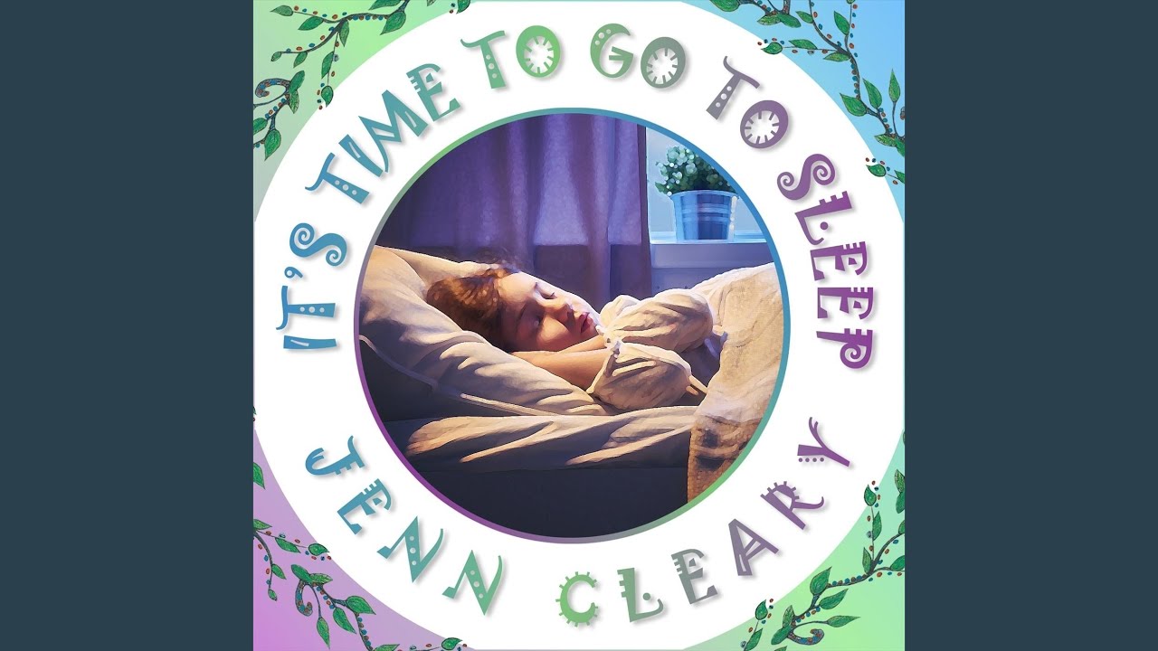It's Time to Go to Sleep - YouTube