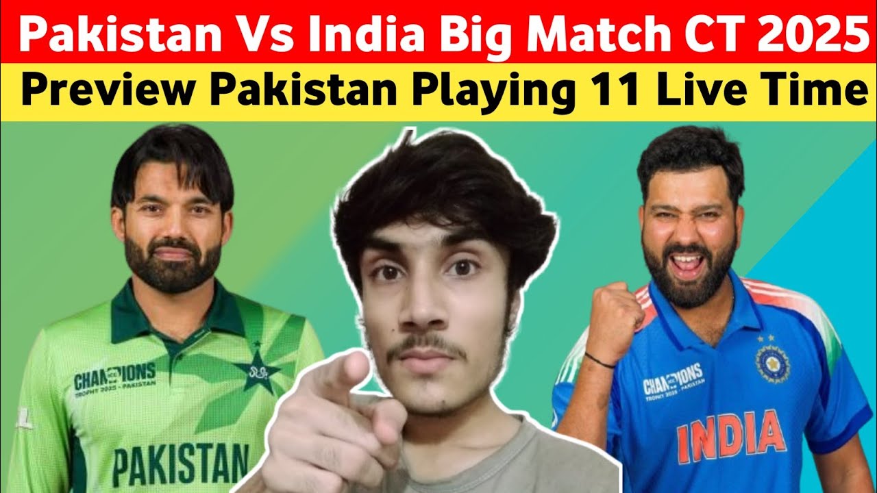 Pakistan Vs India Big Match Champions Trophy 2025 | Pakistan Playing 11 ...