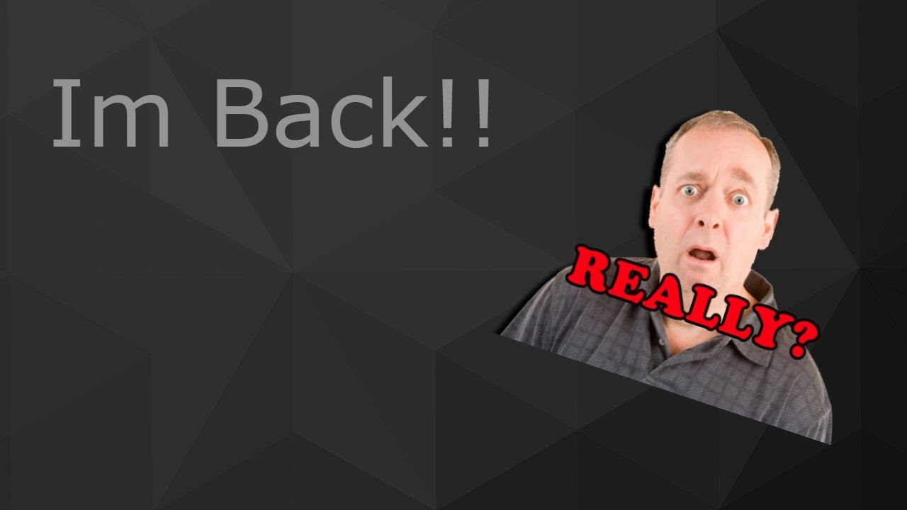 I'm back and better than ever - YouTube