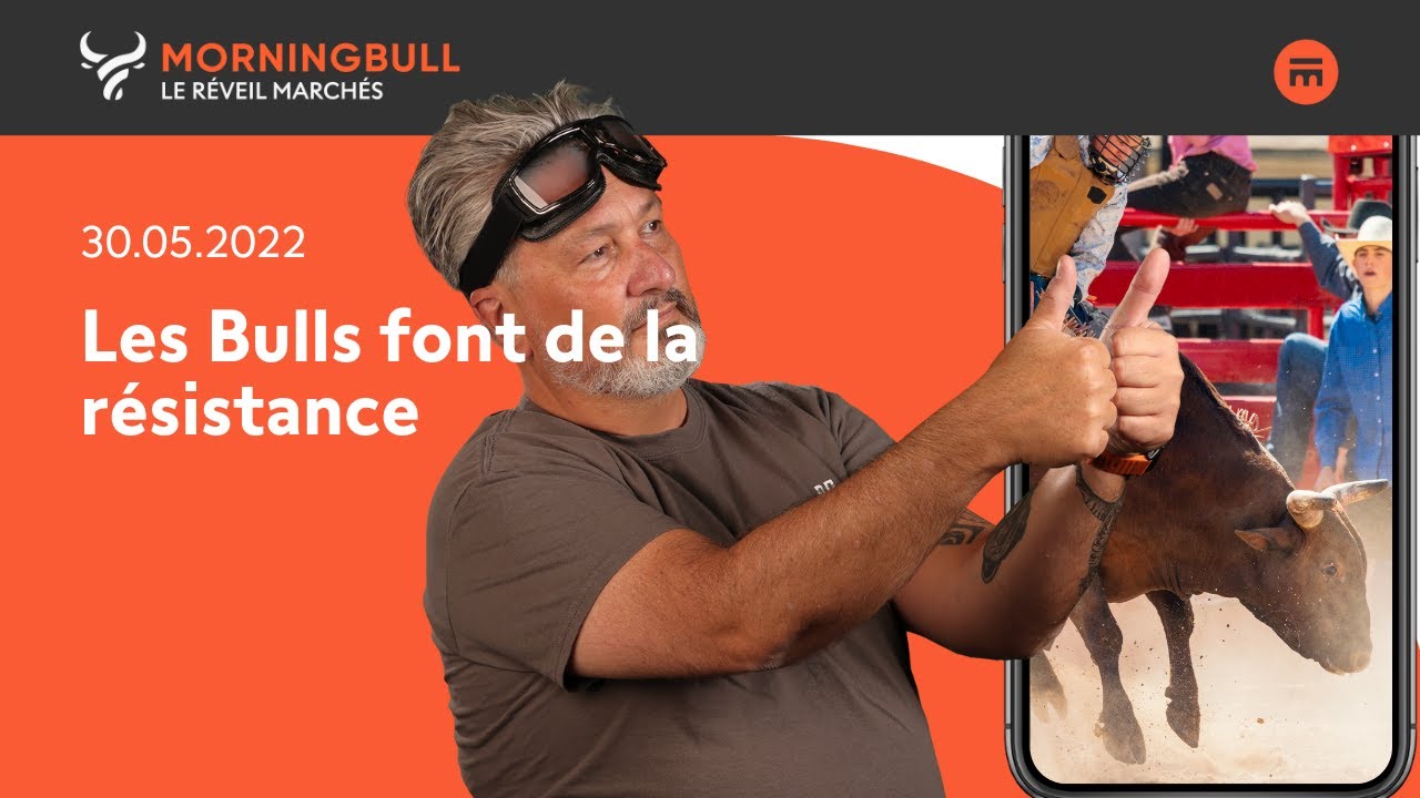 Les Bulls font de la résistance | Morningbull : le réveil marchés ...