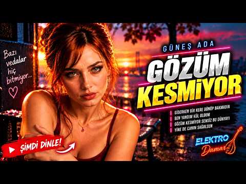 Güneş Ada - Gözüm Kesmiyor - Elektro Damar - Duygusal Arabesk Şarkılar