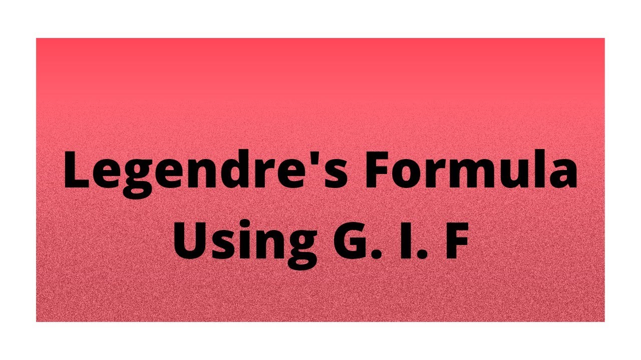 Legendre's Formula Using Greatest Integer Function - YouTube