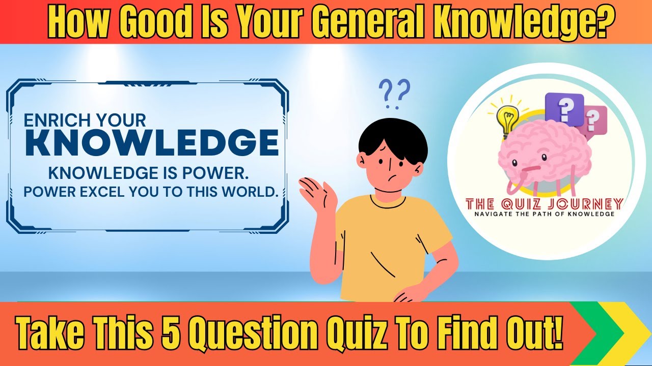 How Good is Your General Knowledge? Take This 5-Question Quiz To Find ...