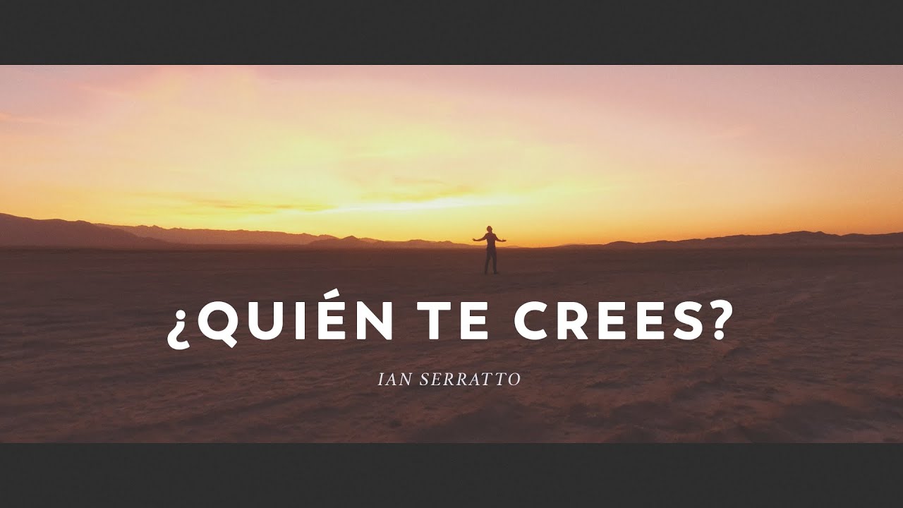 Ian Serratto - ¿Quién Te Crees? - YouTube