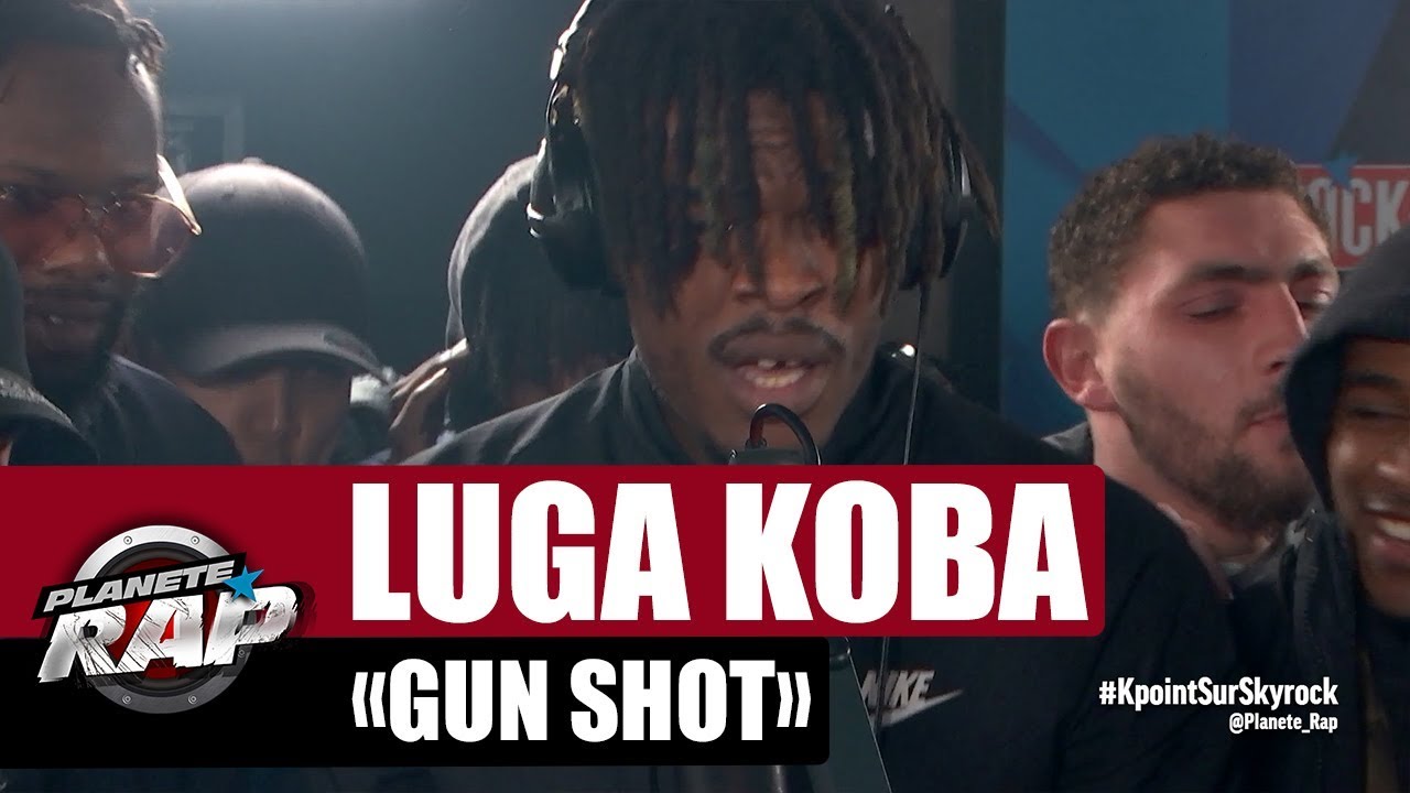 Luga Koba "GUN SHOT" #PlanèteRap - YouTube