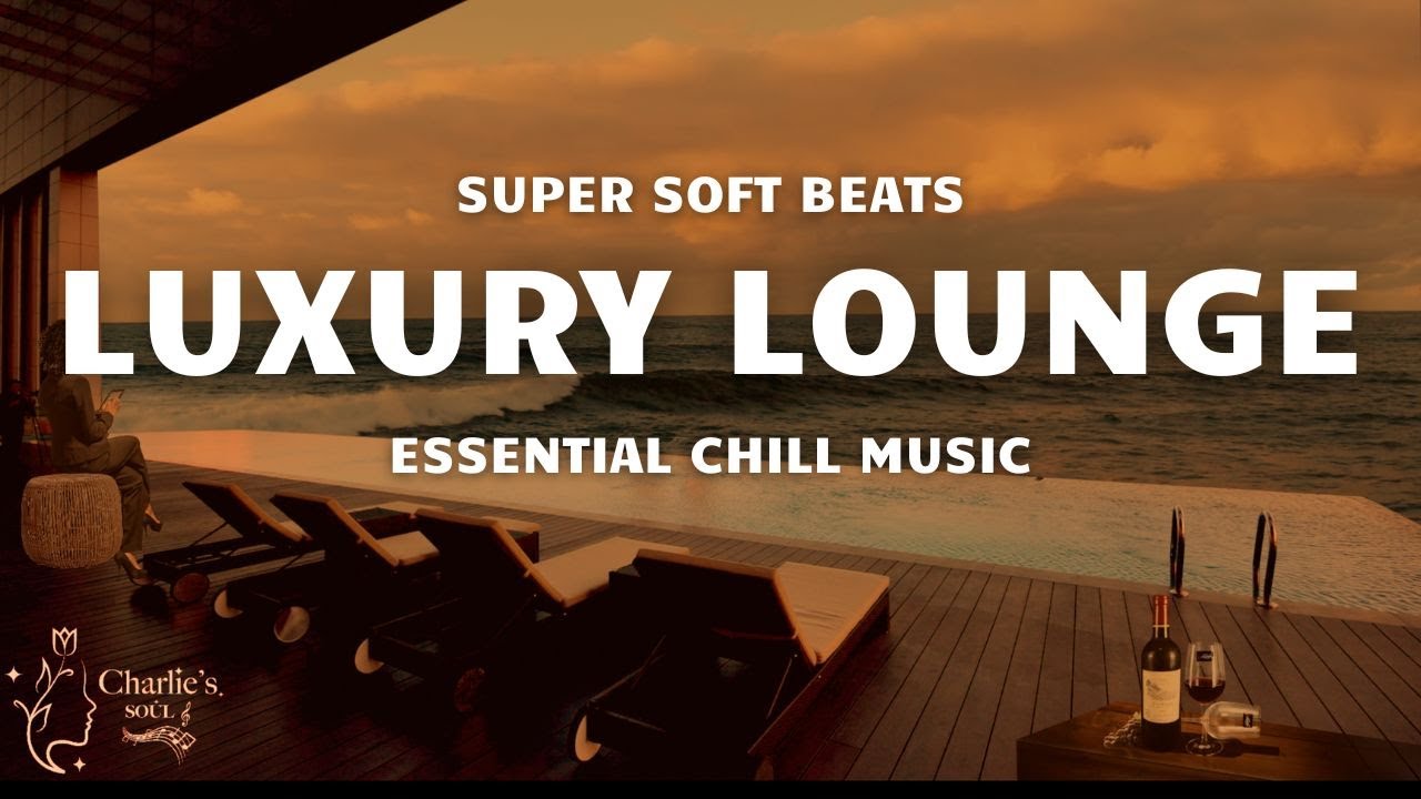 Luxury Lounge | Relaxing Instrumental Lounge Background Music. Super ...