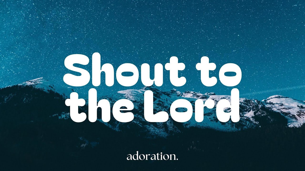 Shout To The Lord Adoration YouTube shout-to-the-lord-adoration-youtube