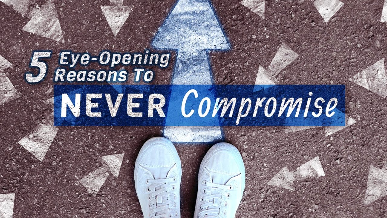 5 Reasons to Never Compromise - YouTube