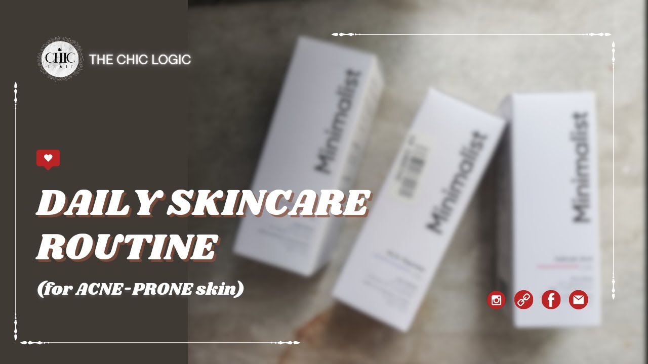 Daily Skincare Routine | Acne-Prone Skin | The Chic Logic - YouTube