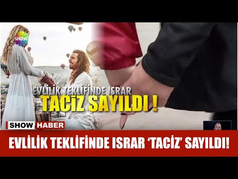 Evlilik teklifinde ısrar 'taciz' sayıldı!