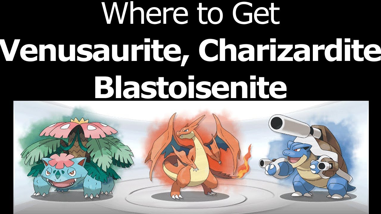 Where to find Charizardite Blastoisenite Venusaurite Pokemon X Y ...