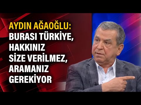 Aydın Ağaoğlu: Burası Türkiye, hakkınız size verilmez, aramanız gerekiyor