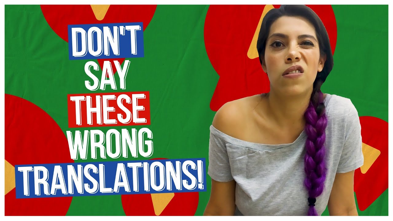 6 Hilarious Spanish Translations You Should NEVER Use (Say THIS Instead ...