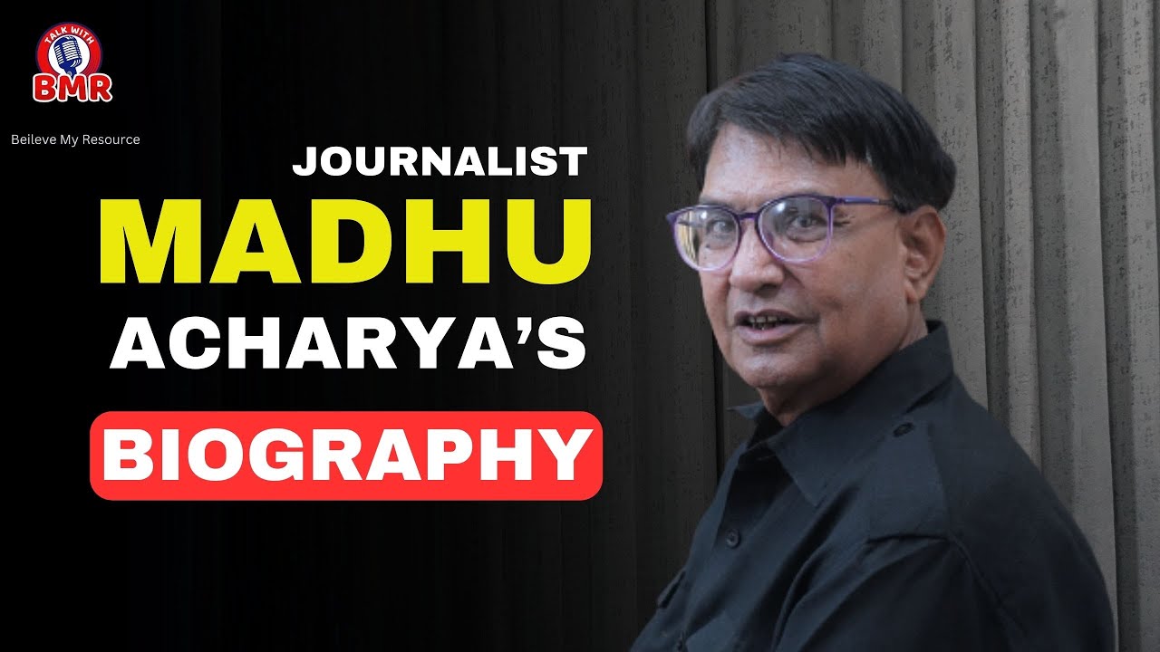 Madhu Acharya's Biography | Talks With BMR | Biraj Mohan Ramawat - YouTube