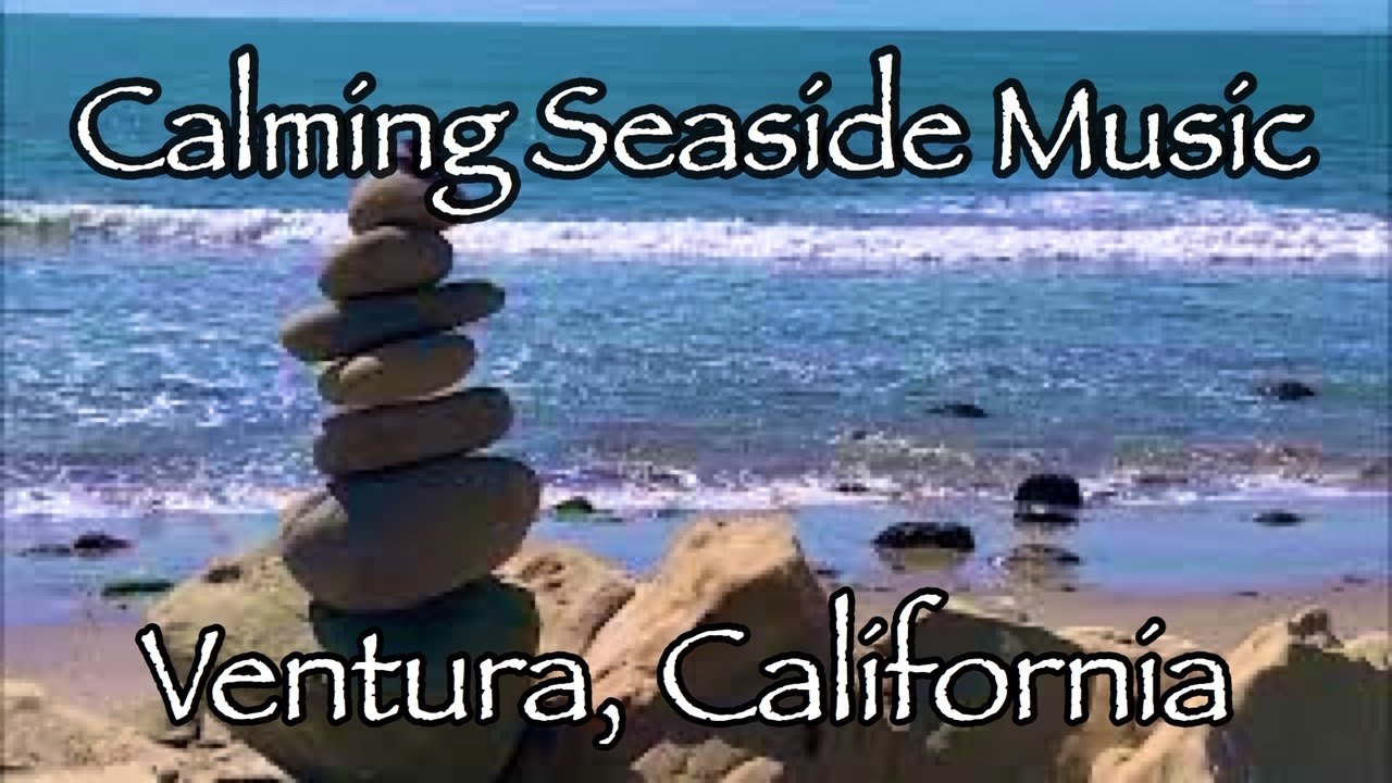 Calming Seaside Music | Ventura CA [2020] - YouTube