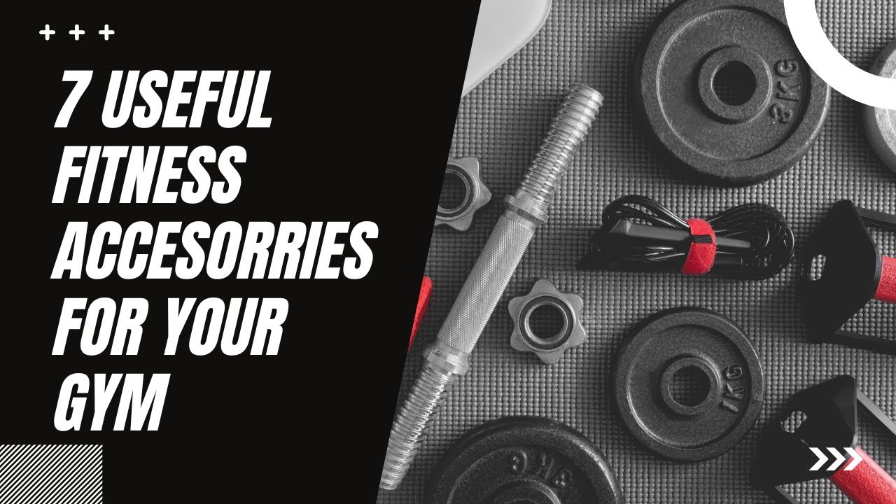 7 Must Have Gym Accessories to Up Your Fitness Center - YouTube