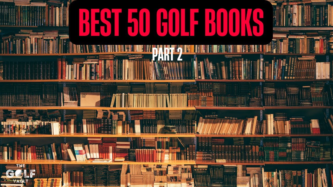 The 50 Golf Books Every Golfer Should Read – Part 2: Books 11–20 🤓 ...