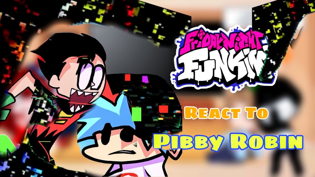 Corrupted Robin || Fnf React To Teen Titans Go! (Come Learn With Pibby ...