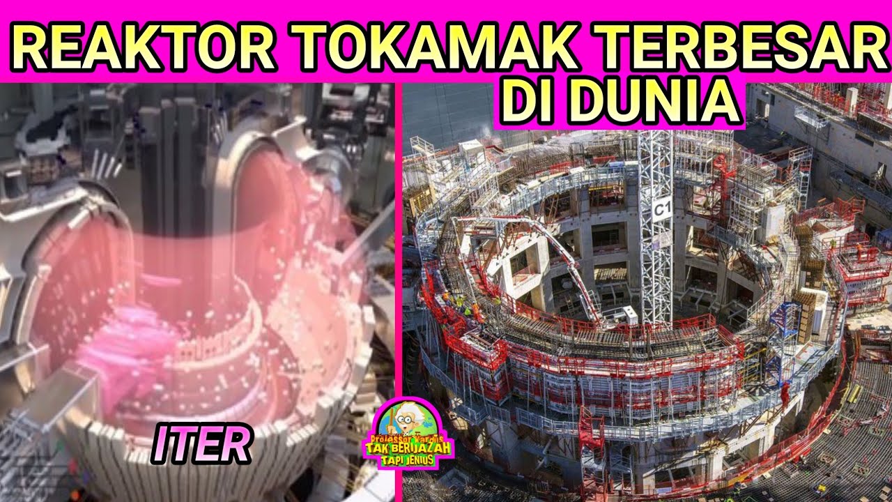 REAKTOR FUSI NUKLIR TERBESAR DI DUNIA.. ITER TOKAMAK - YouTube