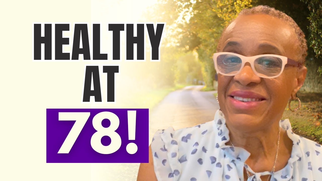 Age Is Just a Number | 5 Health Tips from a Vibrant 78 Years Old - YouTube