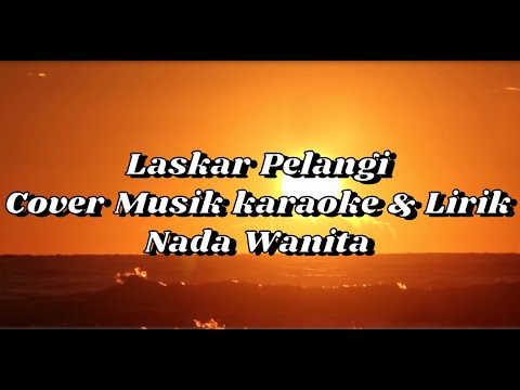 Laskar Pelangi (Cover Musik karaoke & Lirik) Nada Wanita