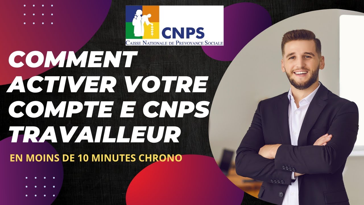 COMMENT ACTIVER VOTRE COMPTE E CNPS TRAVAILLEUR (ETAPE 1) ? - YouTube