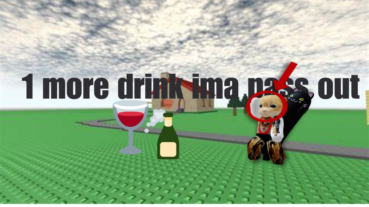 1 more drink Ima pass out🍾🔥 - YouTube
