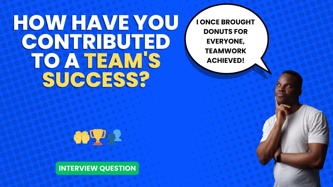 Can you give an example of how you've contributed to a team's success ...