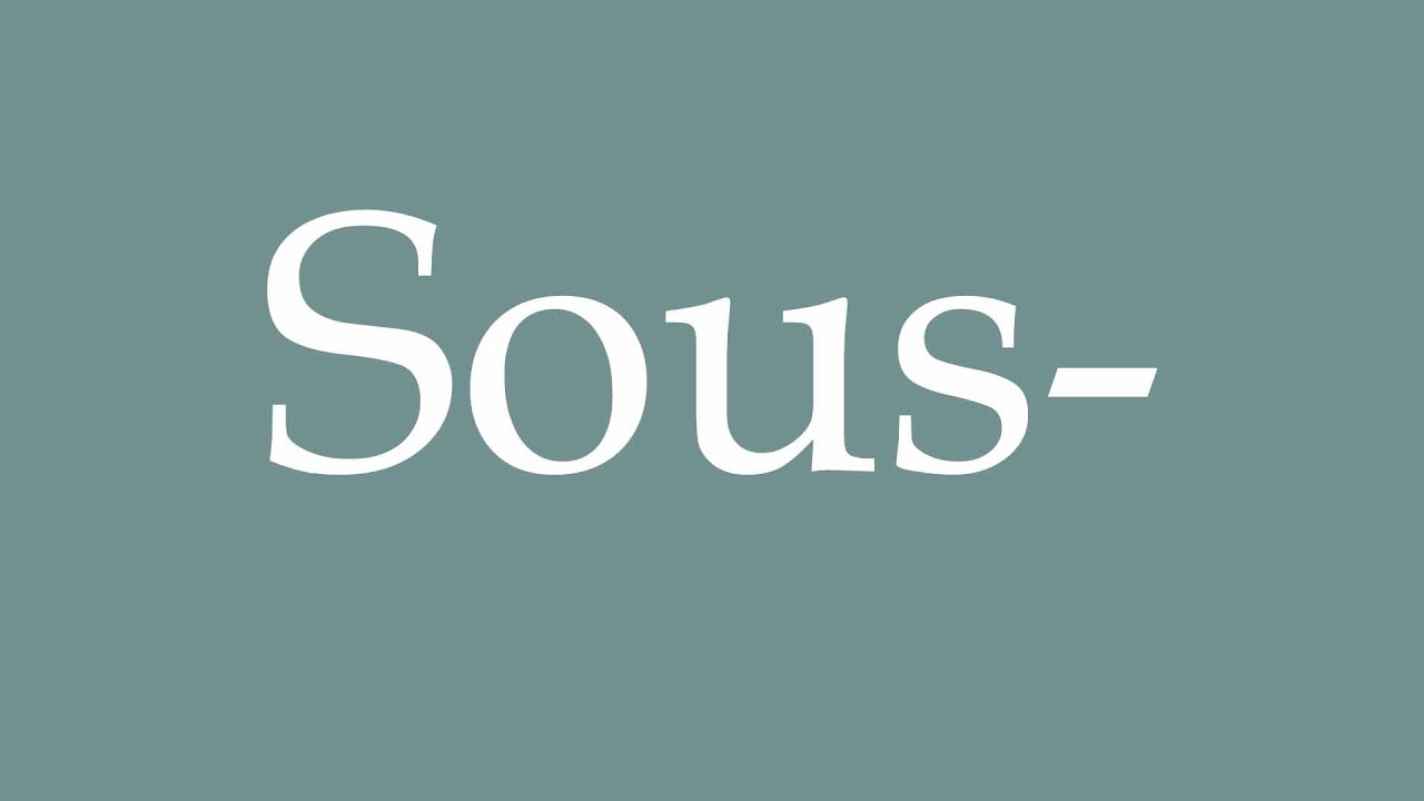 How to Pronounce ''Sous'' (Below-) Correctly in French - YouTube