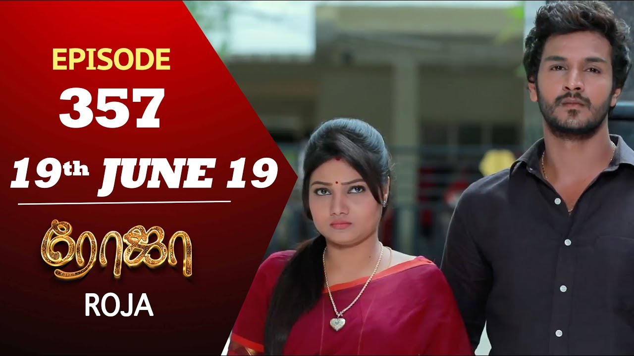 ROJA Serial | Episode 357 | 19th Jun 2019 | Priyanka | SibbuSuryan ...
