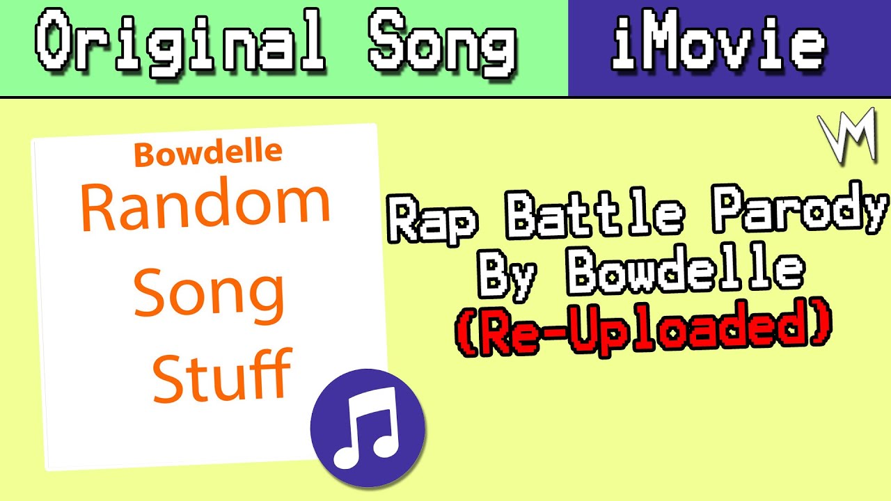 Rap Battle Parody By Bowdelle (Original Song) | Re-Uploaded - YouTube