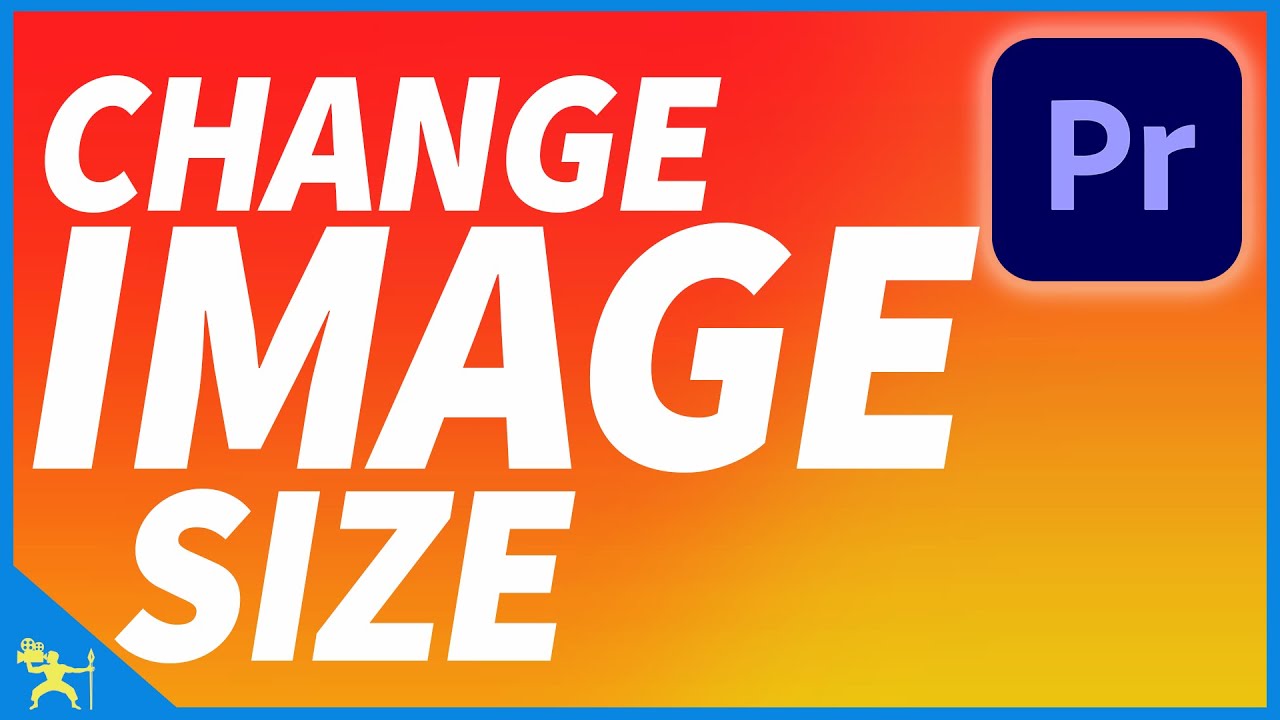 How To Change Image Size In Premiere Pro YouTube How To Change Image Size In Premiere Pro YouTube